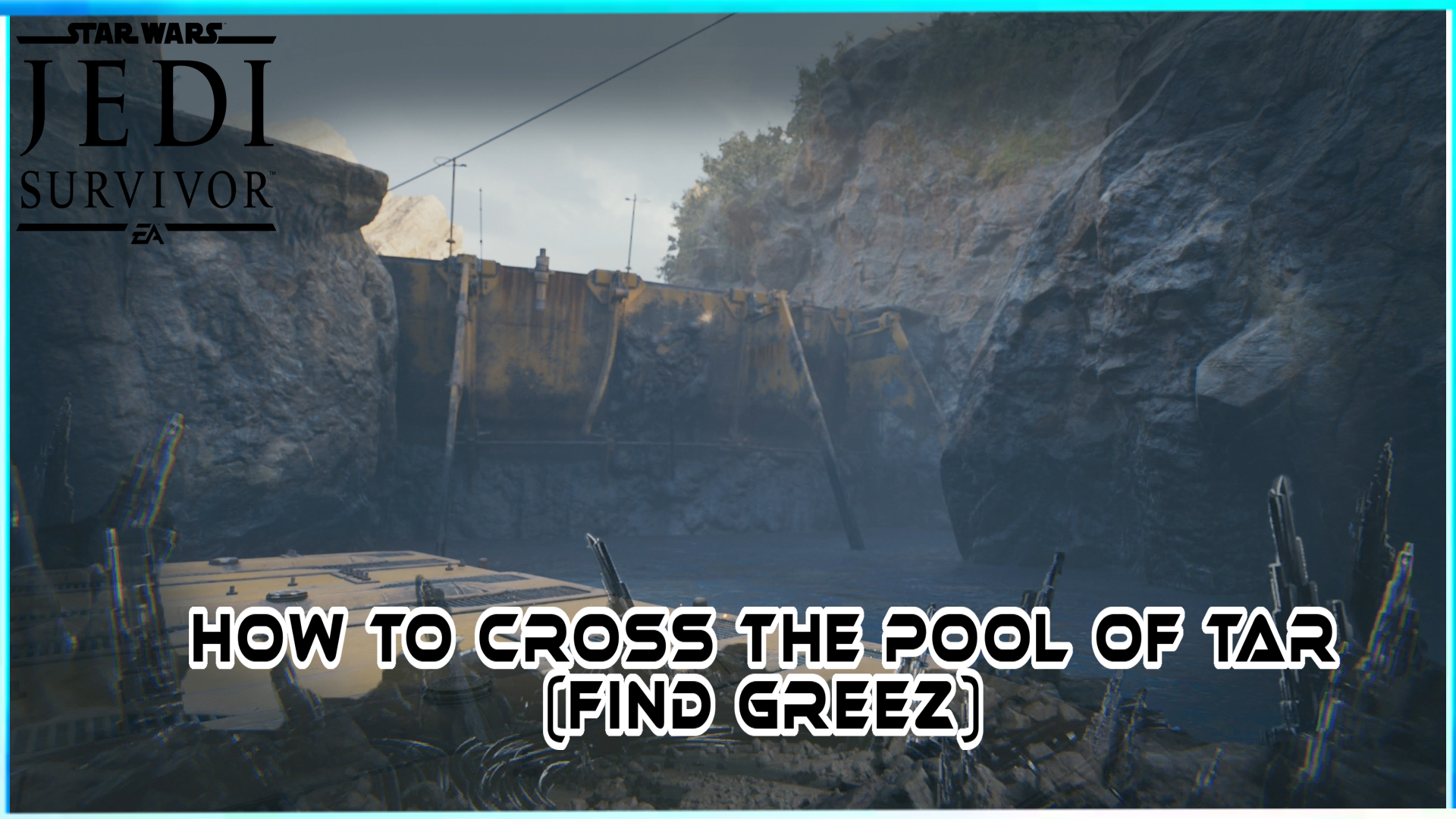 Crossing The Pool Of Tar (Find Greez) Star Wars Jedi Survivor